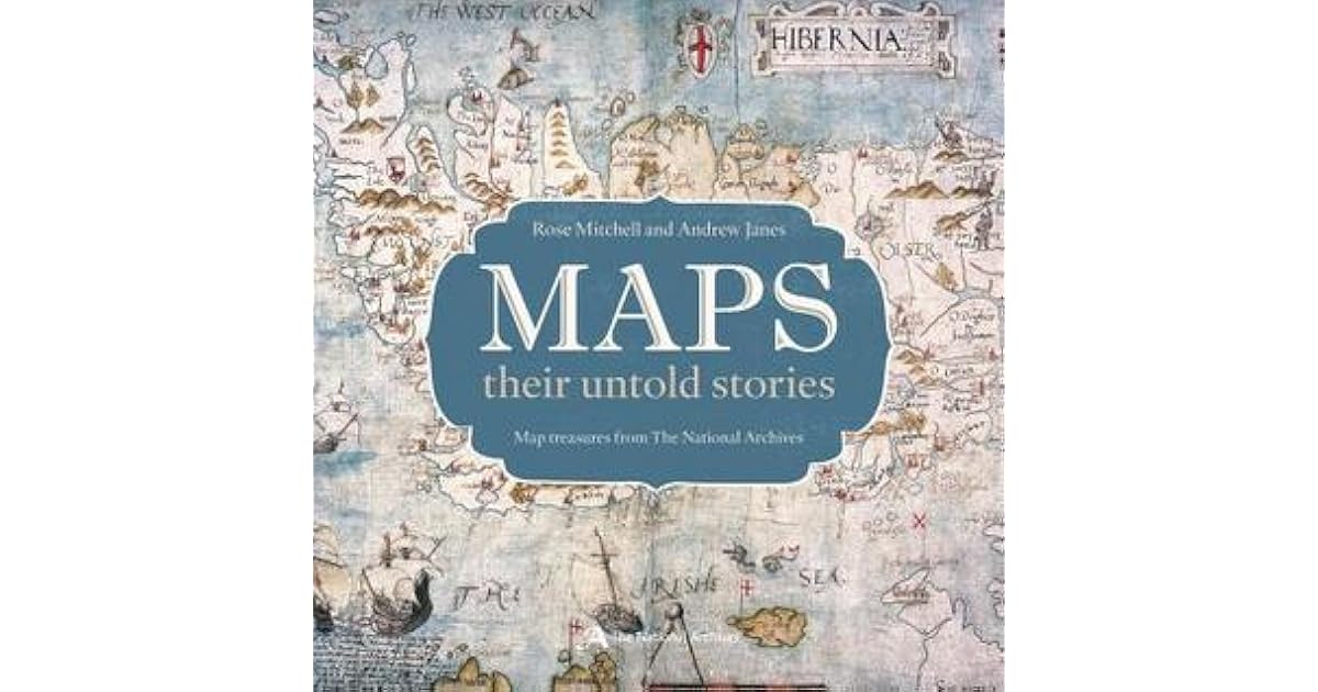 Maps: Their Untold Stories by Rose Mitchell