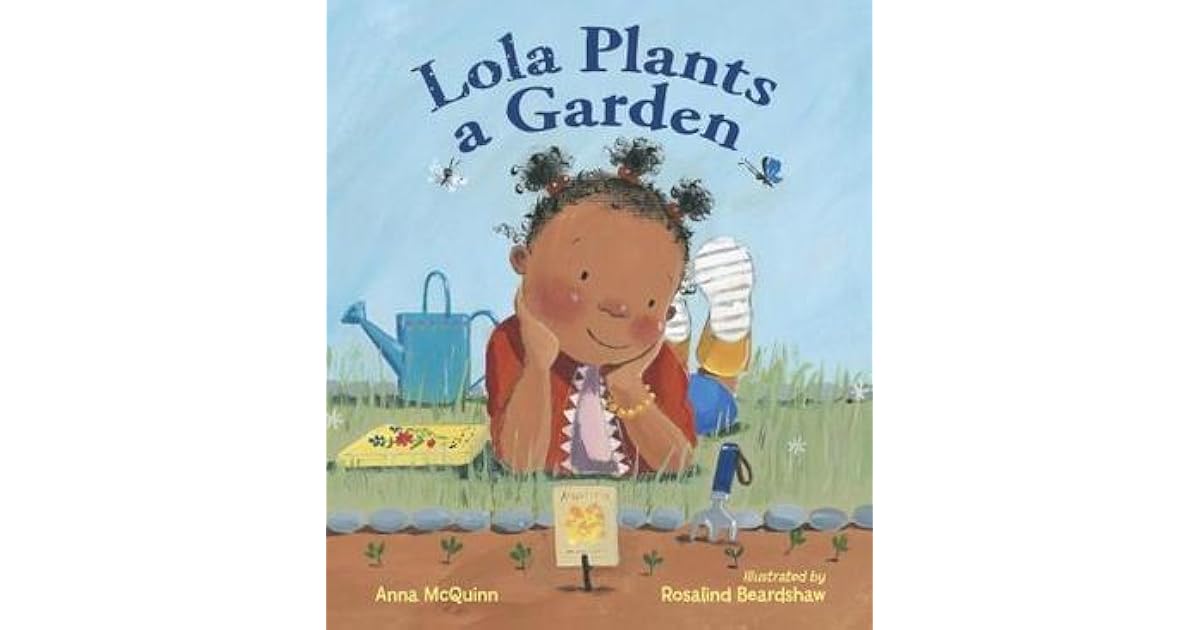 Lola Plants a Garden by Anna McQuinn