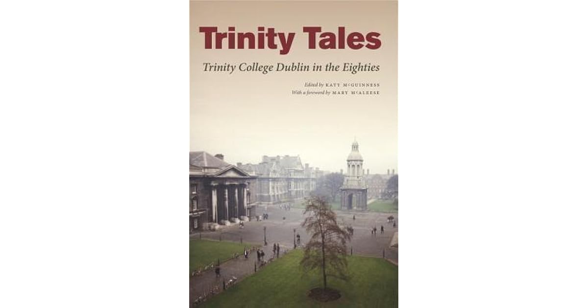 Trinity Tales - Trinity College Dublin in the Eighties by Katy McGuinness