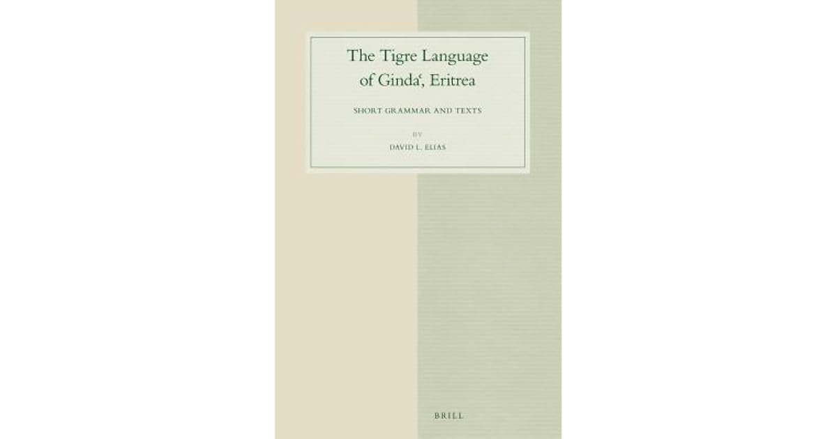 Tigre Language of Ginda?, Eritrea: Short Grammar and Texts by David D ...