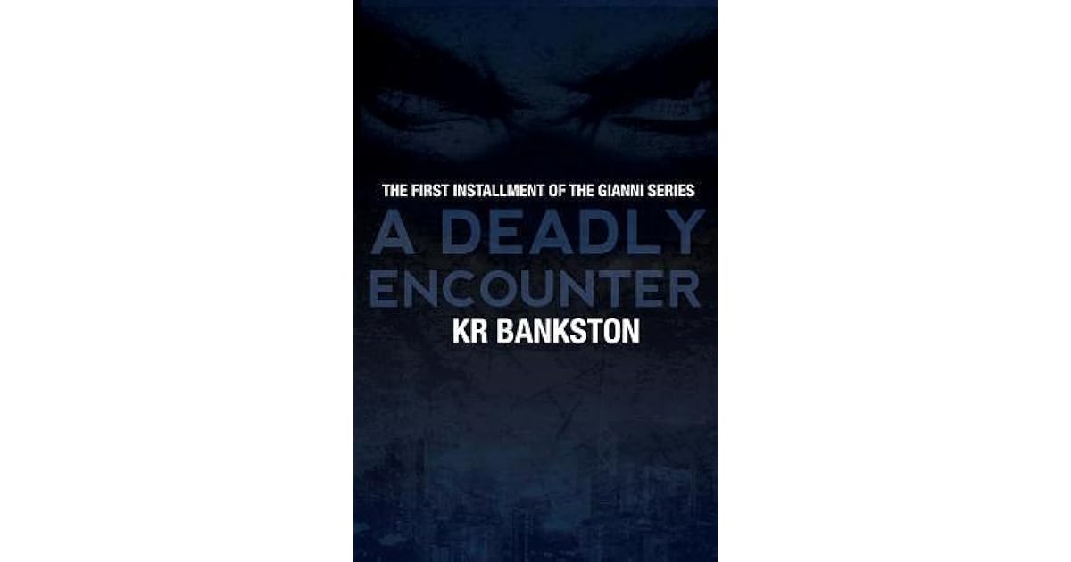 A Deadly Encounter by K.R. Bankston