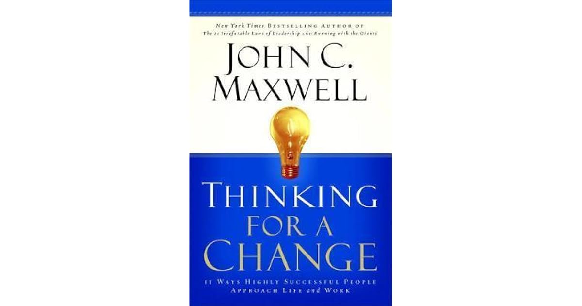 Thinking for a Change by John C. Maxwell