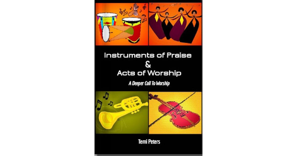 Instruments of Praise & Acts of Worship by Temi Peters