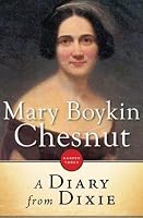 Mary Chesnut: A Diary From Dixie by Mary Boykin Chesnut