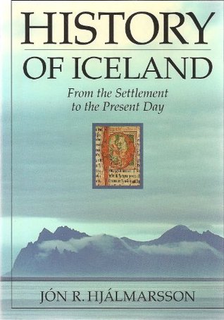History of Iceland: From the Settlement to the Present Day by Jón R ...