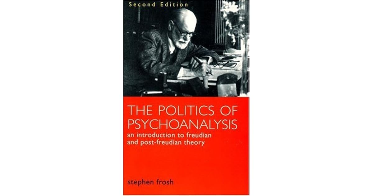 The Politics of Psychoanalysis: An Introduction to Freudian and Post ...