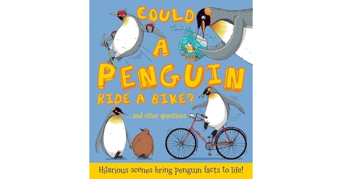 Could a Penguin Ride a Bike?: Hilarious scenes bring penguin facts to ...