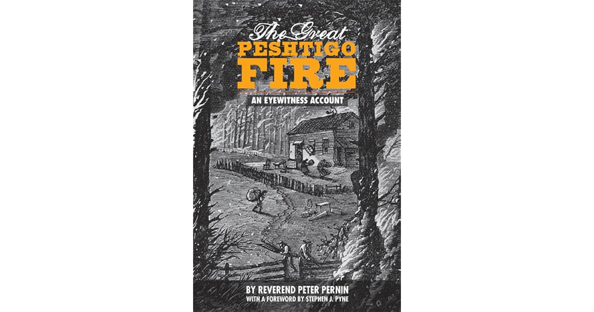 The Great Peshtigo Fire: An Eyewitness Account by Peter Pernin