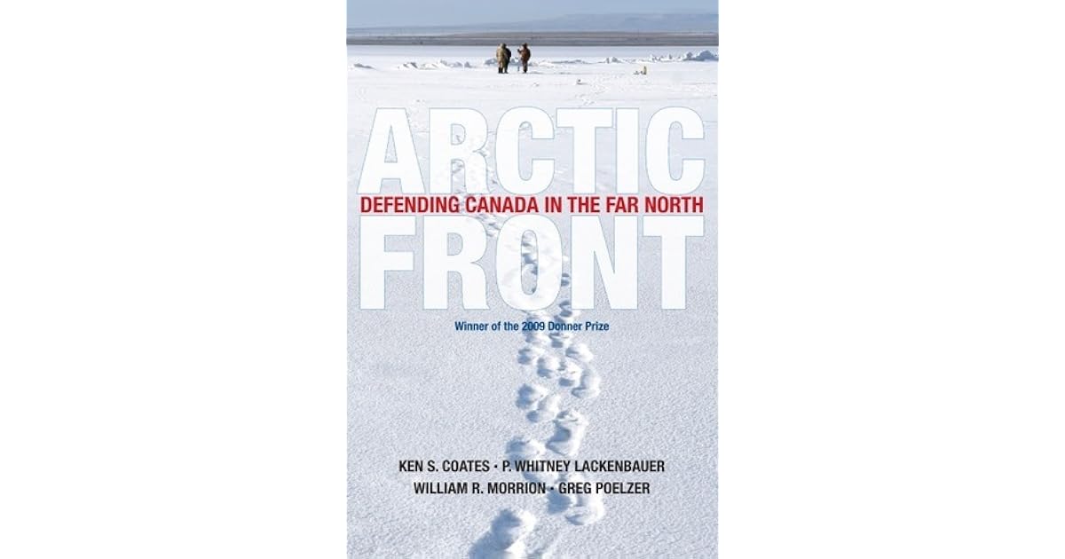 Arctic Front: Defending Canada in the Far North by Kenneth S. Coates