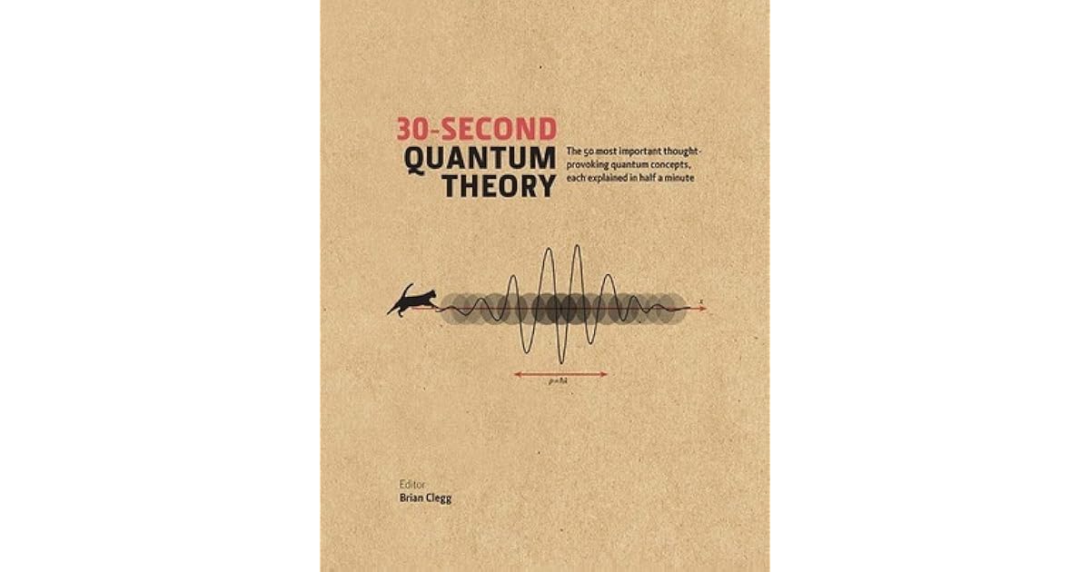30-Second Quantum Theory: The 50 most important thought-provoking ...
