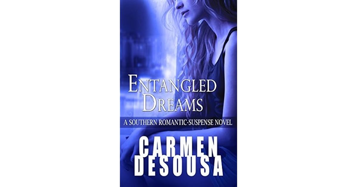 Entangled Dreams (Southern Suspense, #3) by Carmen DeSousa