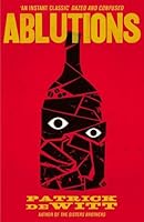 Ablutions by Patrick deWitt