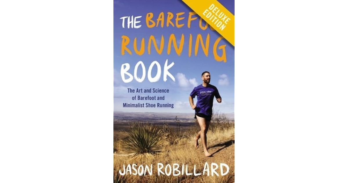The Barefoot Running Book Deluxe: The Art and Science of Barefoot and ...