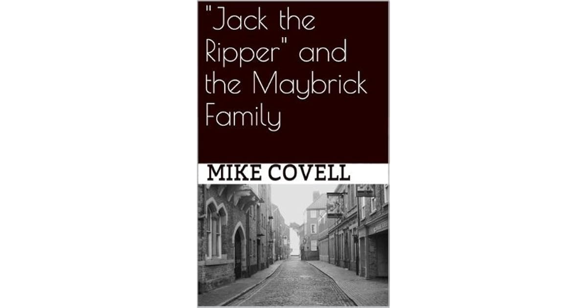 Jack The Ripper and the Maybrick Family by Mike Covell