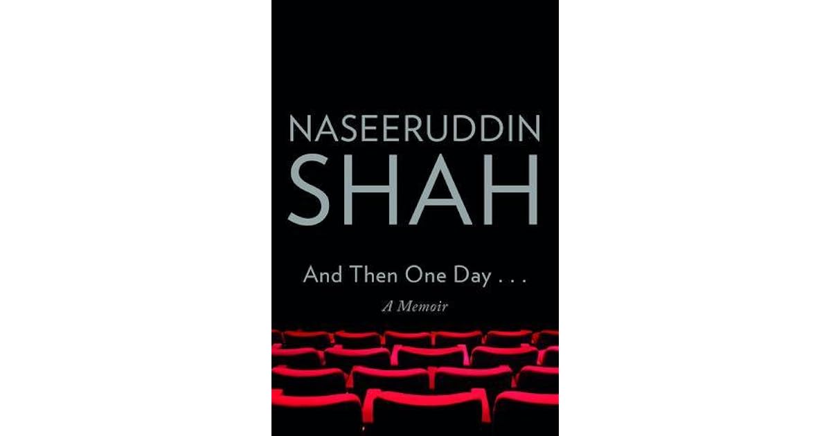 And Then One Day: A Memoir by Naseeruddin Shah