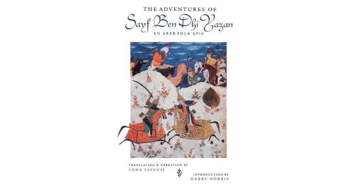 The Adventures of Sayf Ben Dhi Yazan: An Arab Folk Epic by Lena Jayyusi