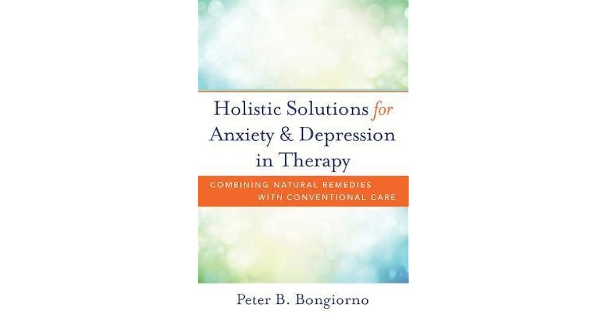 Holistic Solutions for Anxiety Depression in Therapy: Combining Natural ...