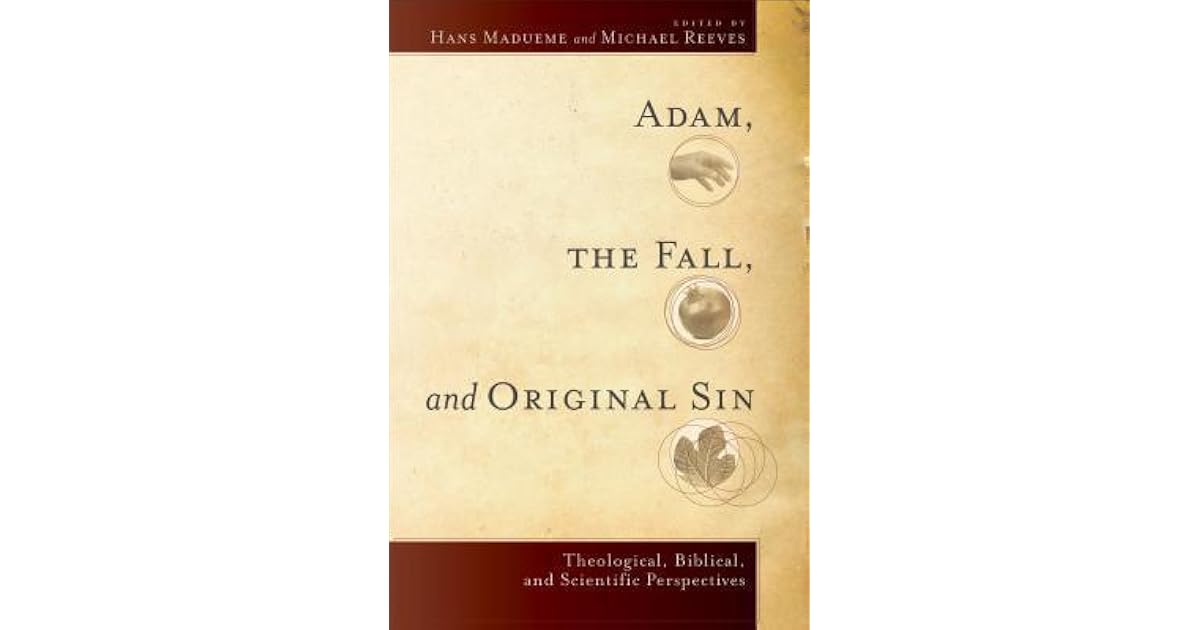 Adam, the Fall, and Original Sin: Theological, Biblical, and Scientific ...