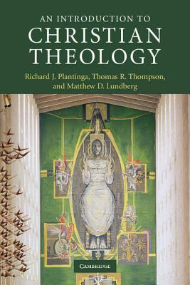 An Introduction to Christian Theology by Richard J. Plantinga