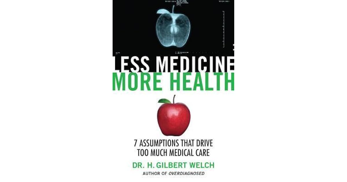 Book giveaway for Less Medicine, More Health: 7 Assumptions That Drive ...