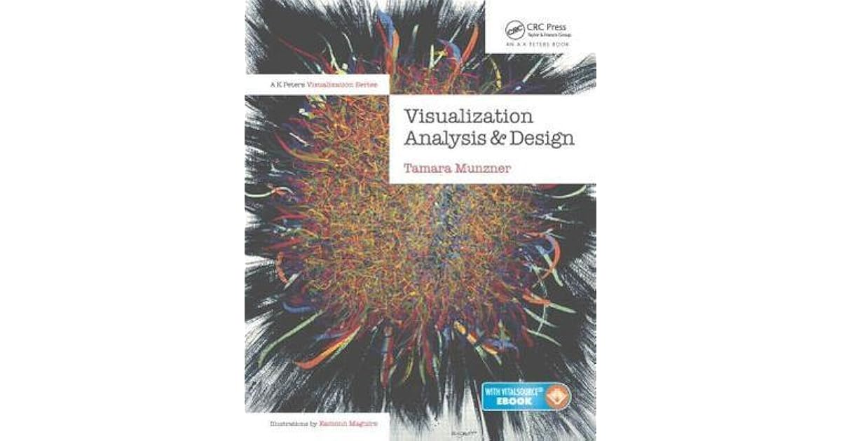 Visualization Analysis & Design by Tamara Munzner