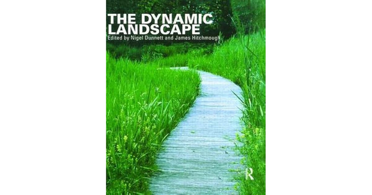 The Dynamic Landscape: Design, Ecology and Management of Naturalistic ...