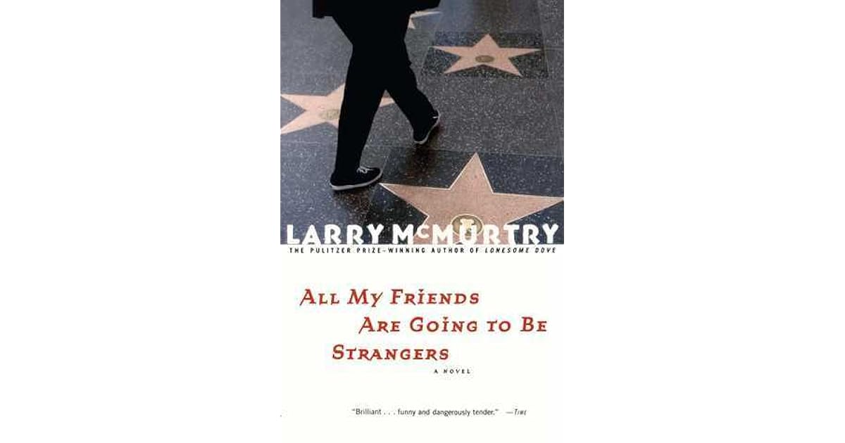 All My Friends Are Going to Be Strangers by Larry McMurtry