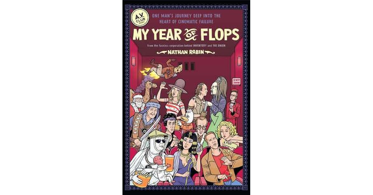 My Year of Flops: The A.V. Club Presents One Man's Journey Deep into ...
