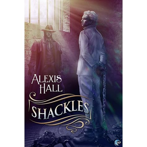Shackles (Prosperity, #2) by Alexis Hall — Reviews, Discussion ...