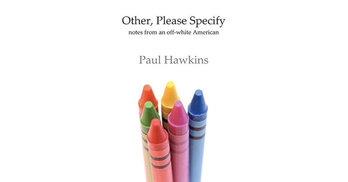 Other, Please Specify: Notes from an Off-white American by Paul Hawkins