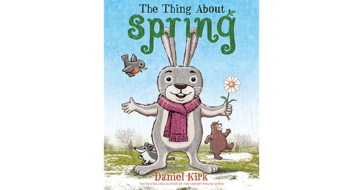 The Thing About Spring by Daniel Kirk