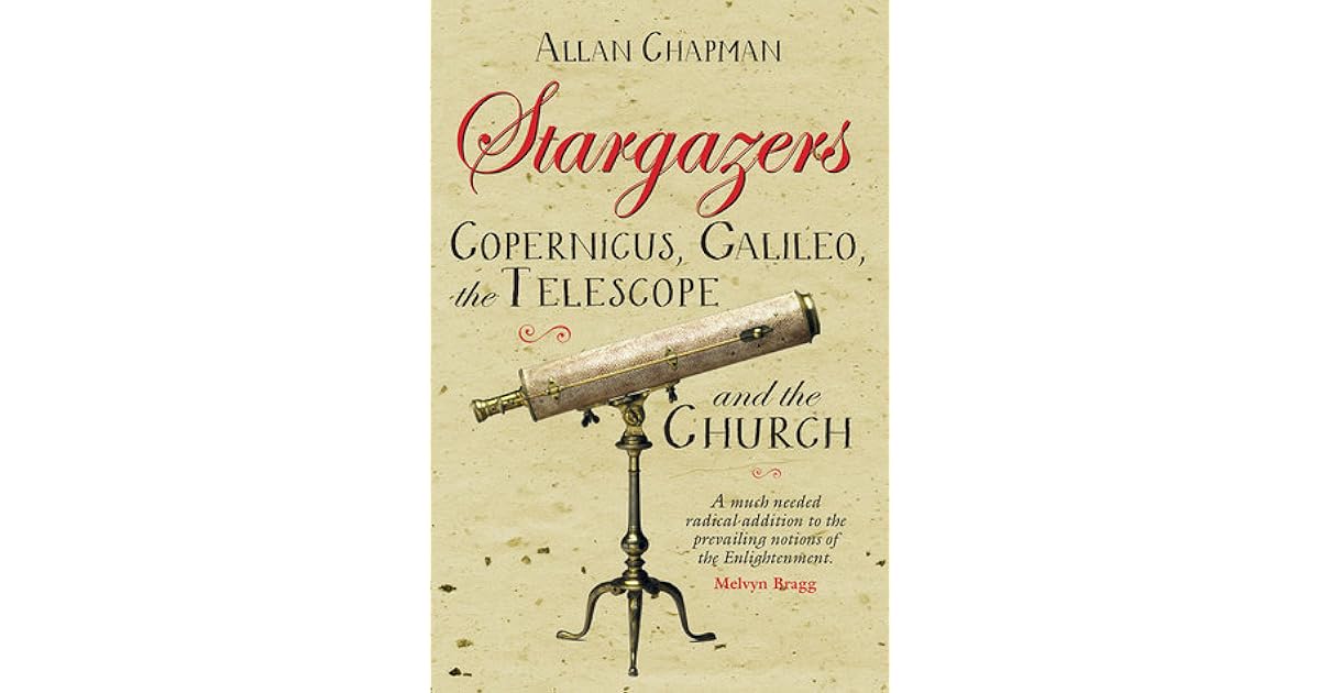 Stargazers: Galileo, Copernicus, the Telescope and the Church by Allan ...