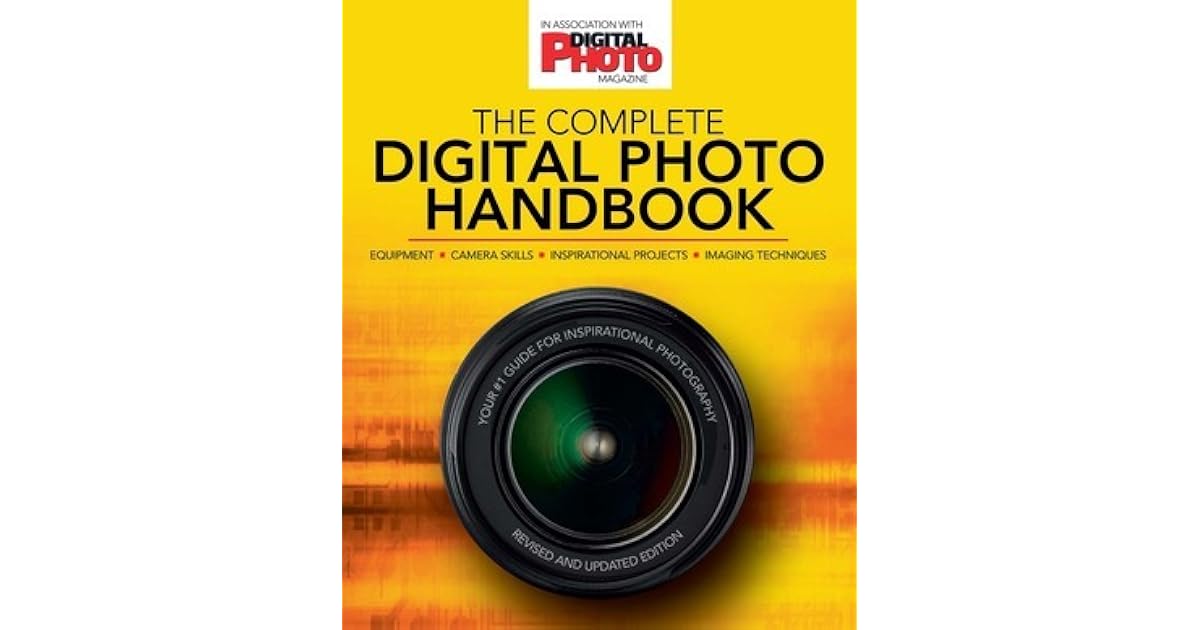 The Complete Digital Photo Handbook: Your #1 Guide for Inspirational ...