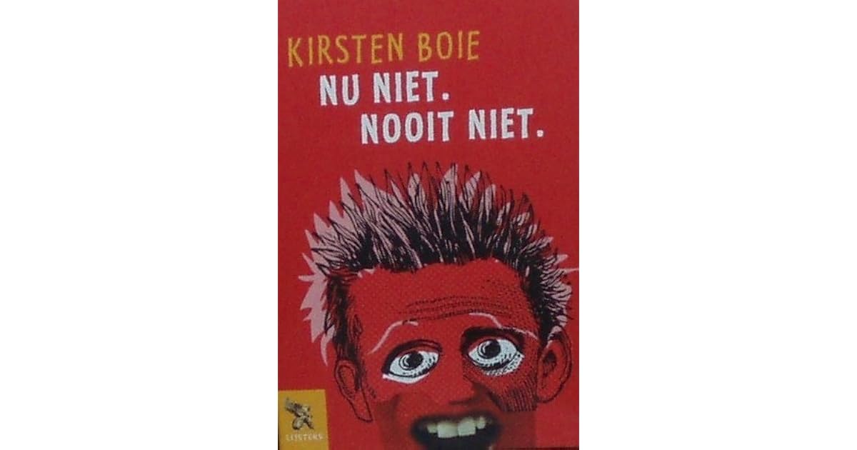 Nu niet. Nooit niet. by Kirsten Boie