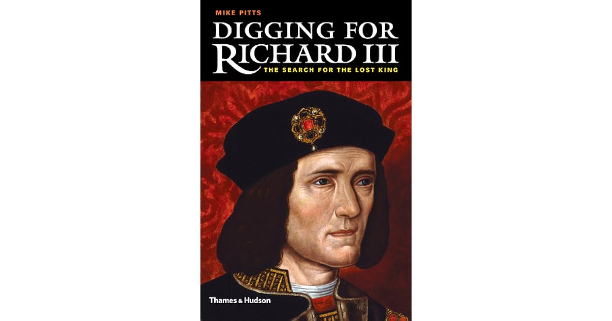 Digging for Richard III: The Search for the Lost King by Mike Pitts