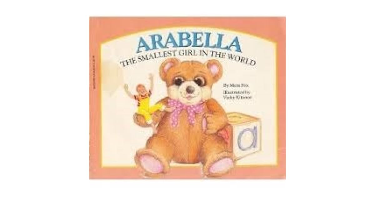 Arabella: The Smallest Girl in the World by Mem Fox