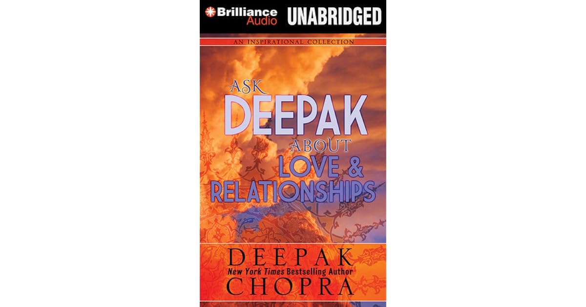 Ask Deepak About Love Relationships by Deepak Chopra