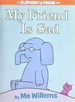 My Friend Is Sad (Elephant & Piggie, #2) by Mo Willems