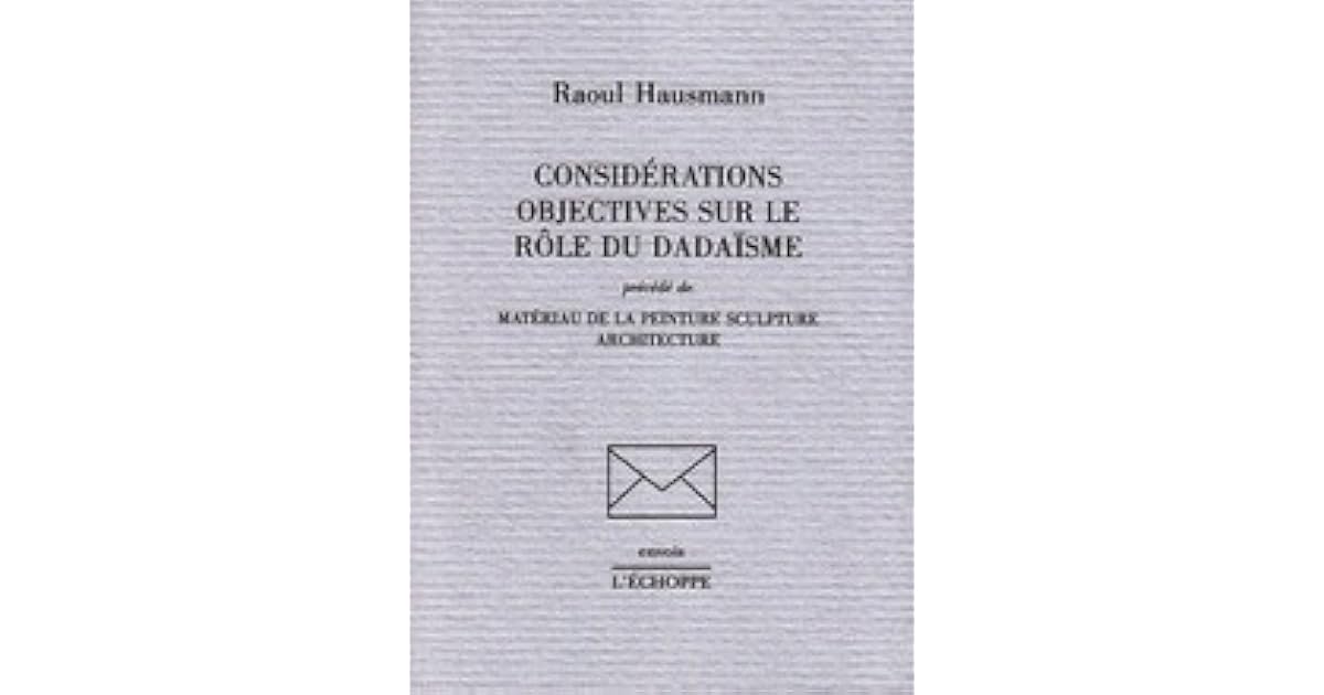 Considérations objectives sur le rôle du dadaïsme by Raoul Hausmann