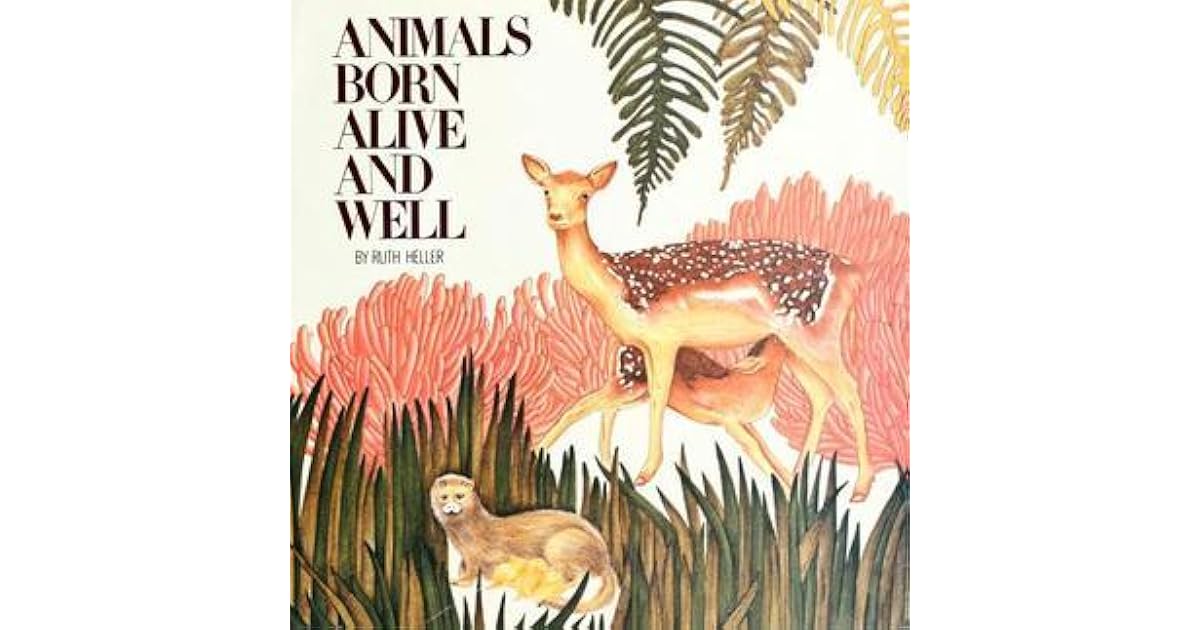 Animals Born Alive And Well by Ruth Heller