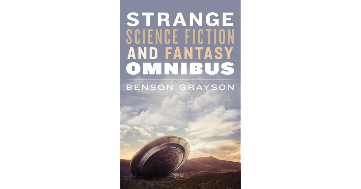 Strange Science Fiction and Fantasy Omnibus by Benson Grayson