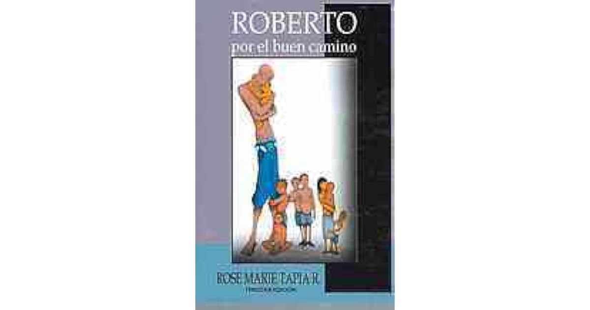 Roberto por el buen camino by Rose Marie Tapia