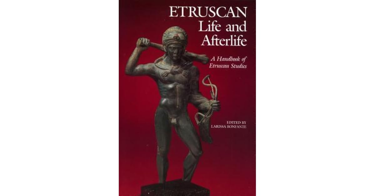 Etruscan Life and Afterlife: A Handbook of Etruscan Studies by Larissa ...