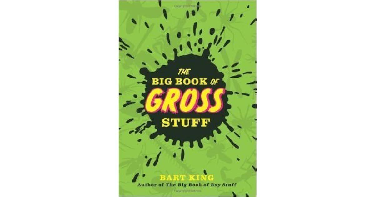 The Big Book of Gross Stuff by Bart King