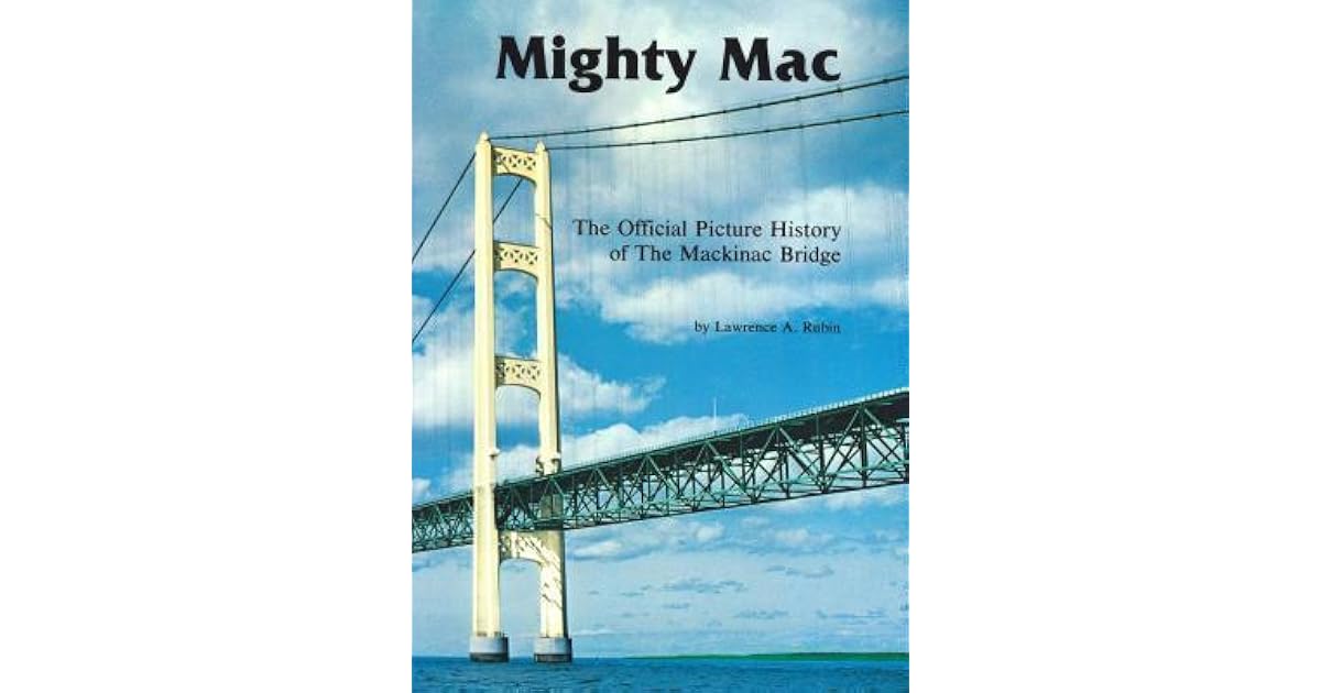 Mighty Mac: The Official Picture History of the Mackinac Bridge by ...