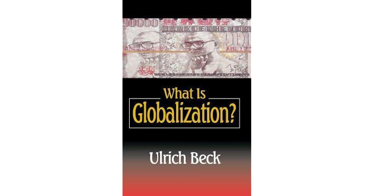 What Is Globalization? by Ulrich Beck