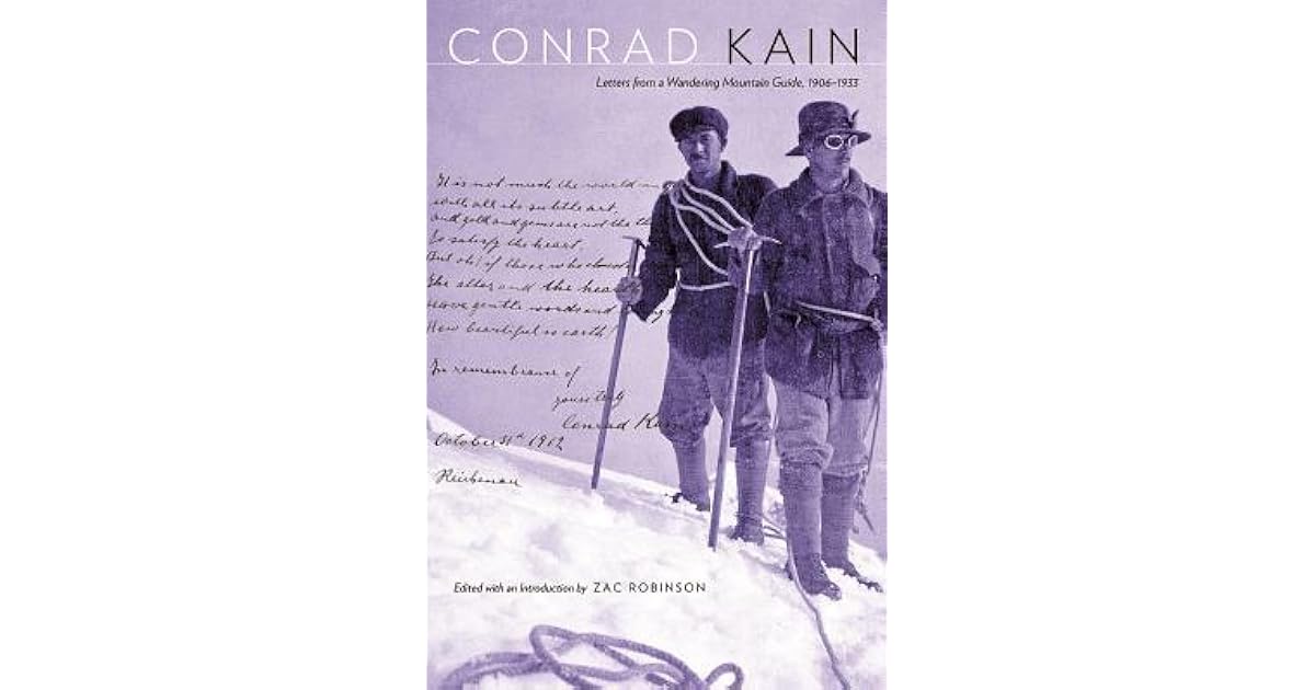 Conrad Kain: Letters from a Wandering Mountain Guide, 1906-1933 by ...