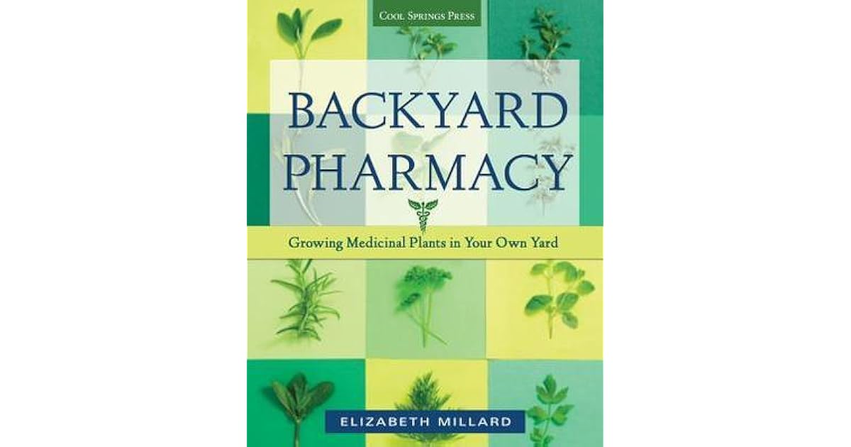 Backyard Pharmacy: Growing Medicinal Plants in Your Own Yard by ...