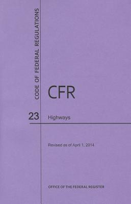 Code of Federal Regulations Title 23, Highways, 2014 by National ...