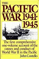 The Pacific War: 1941-1945 by John Edmond Costello